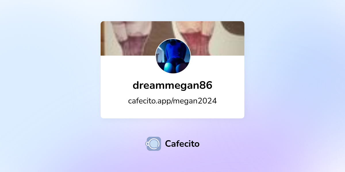 dreammegan86 | Cafecito