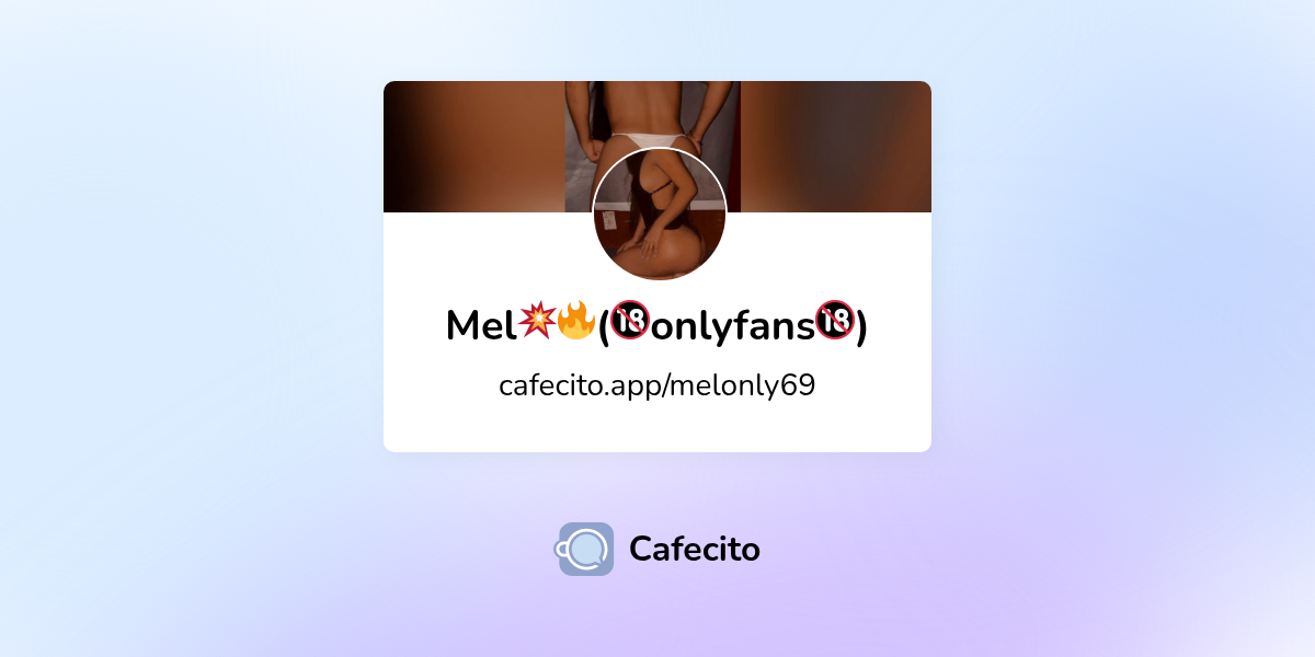 Mel💥🔥(🔞onlyfans🔞) | Cafecito