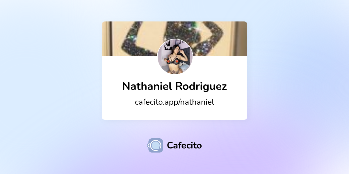 Nathaniel Rodriguez | Cafecito