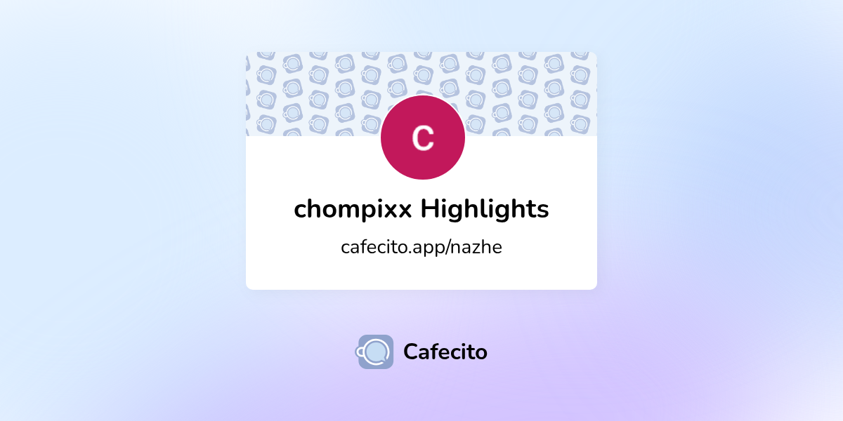 chompixx Highlights | Cafecito