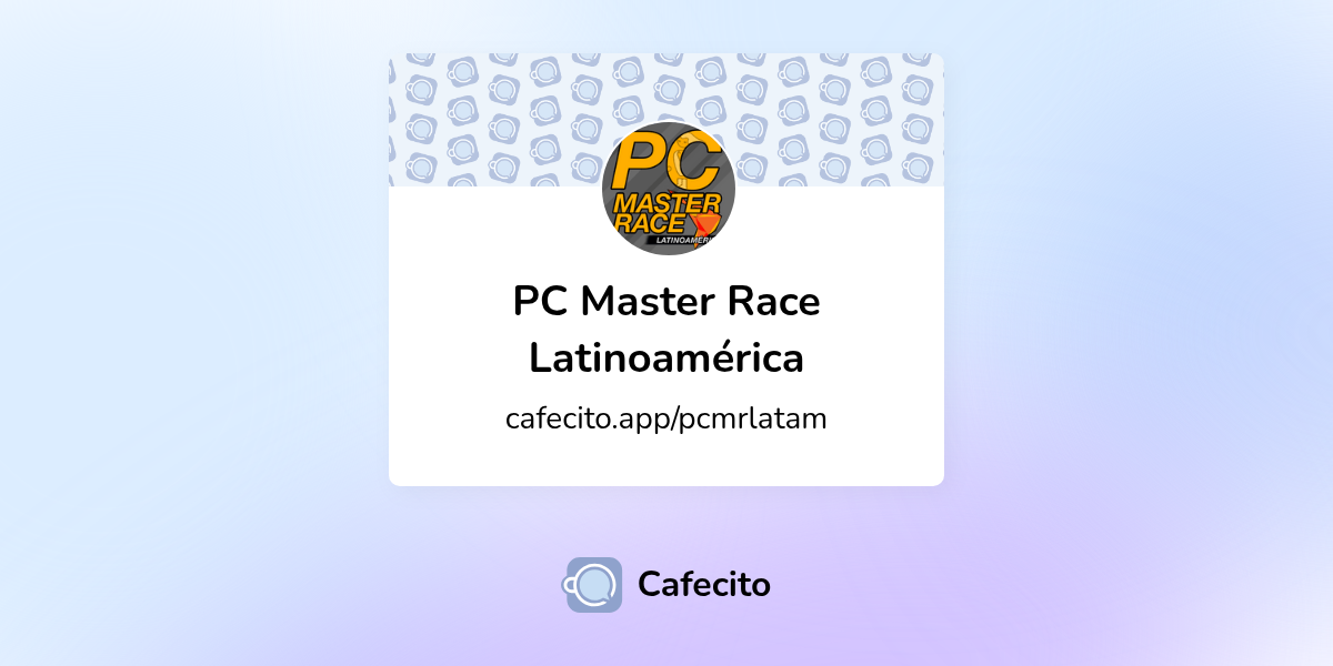 PC Master Race Latinoamérica | Cafecito