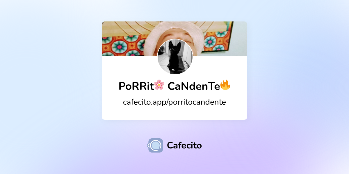 PoRRit🌸 CaNdenTe🔥 | Cafecito