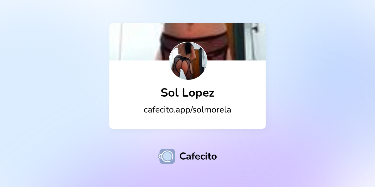 Sol Lopez | Cafecito