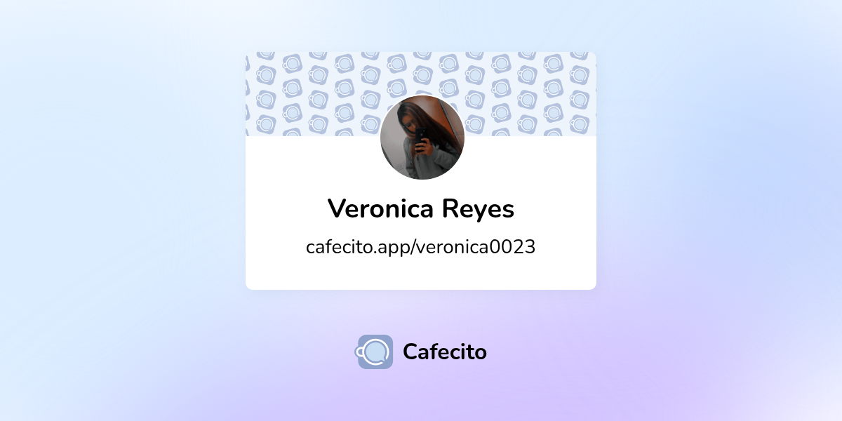 Veronica Reyes | Cafecito