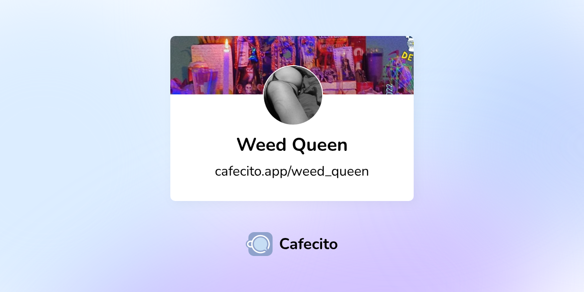 Weed Queen | Cafecito